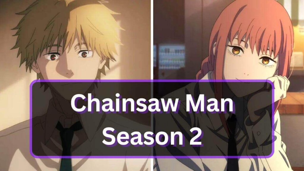 Chainsaw Man Season 2: Release Date, Plot, And Cast Updates